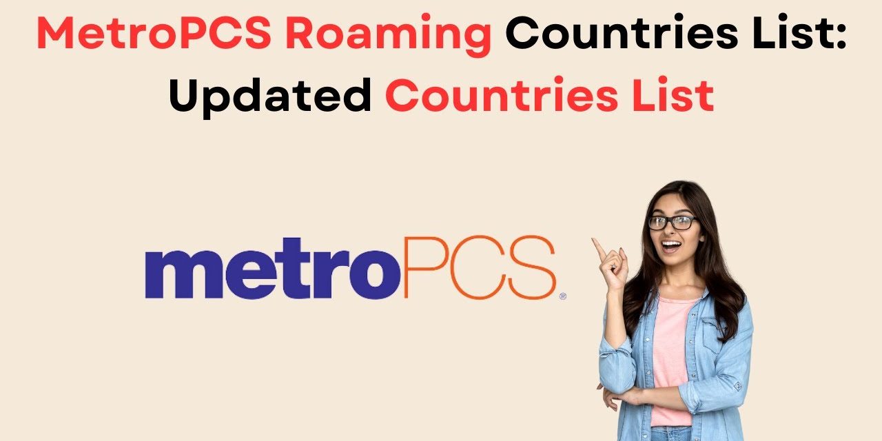 Conquering Connections: A Guide to International Roaming with MetroPCS ...